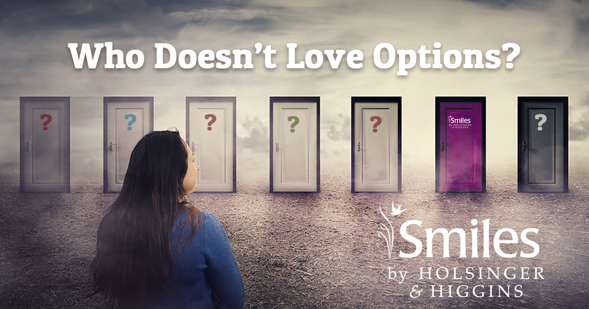 Who Doesn’t Love Options? - Smiles by Holsinger & Higgins